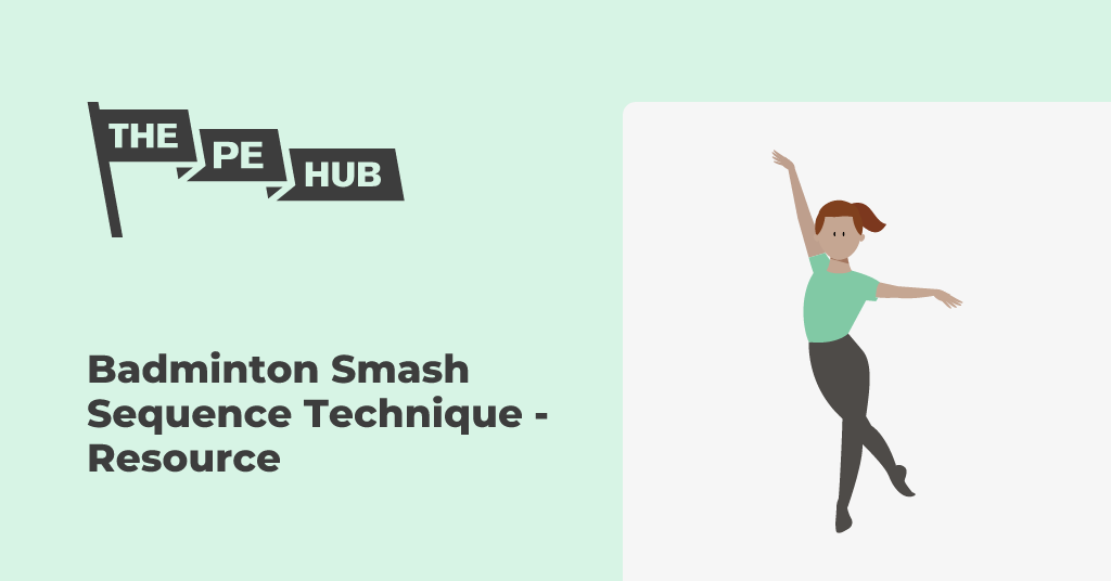 Badminton Smash Sequence Technique - Resource | The PE Hub