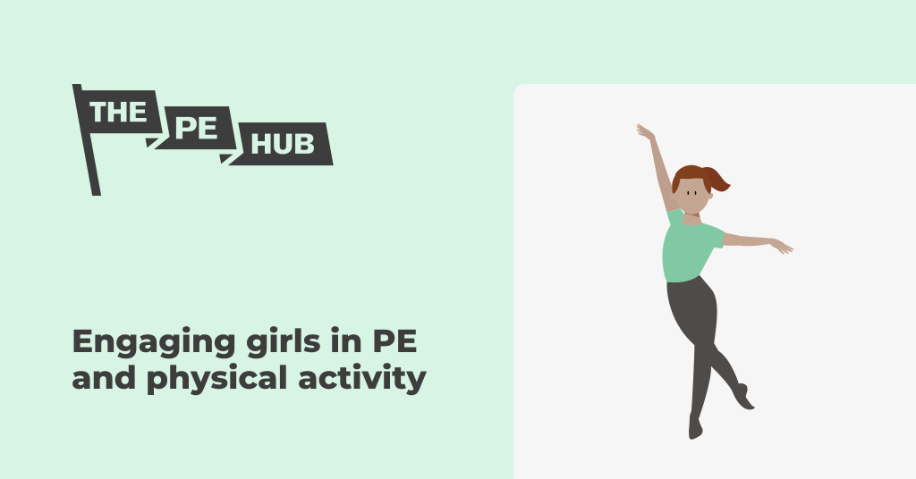 Engaging girls in PE and physical activity | The PE Hub