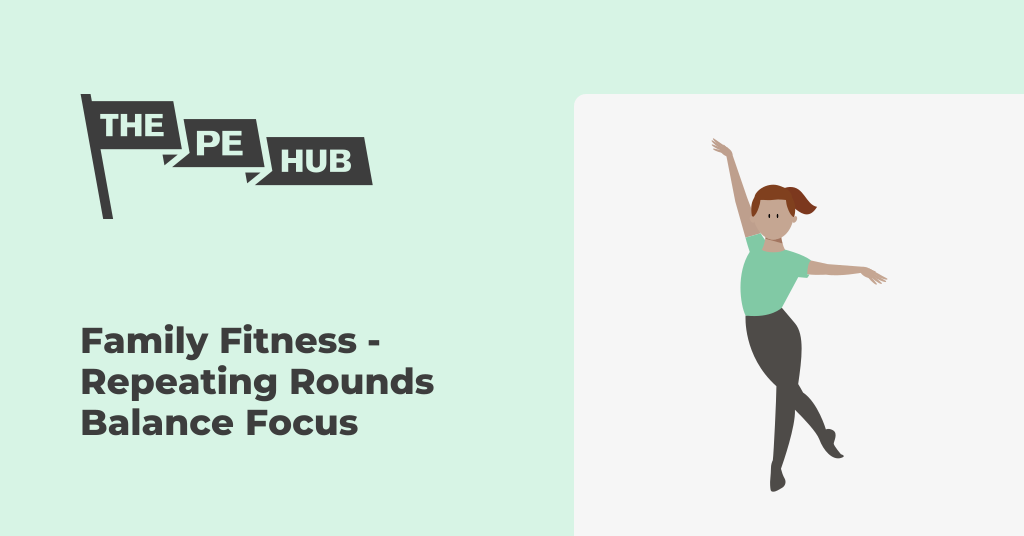 Family Fitness - Repeating Rounds Balance Focus | The PE Hub