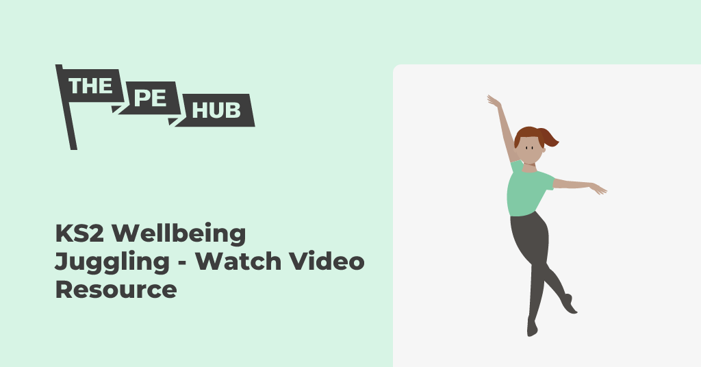 KS2 Wellbeing Juggling - Watch Video Resource | The PE Hub