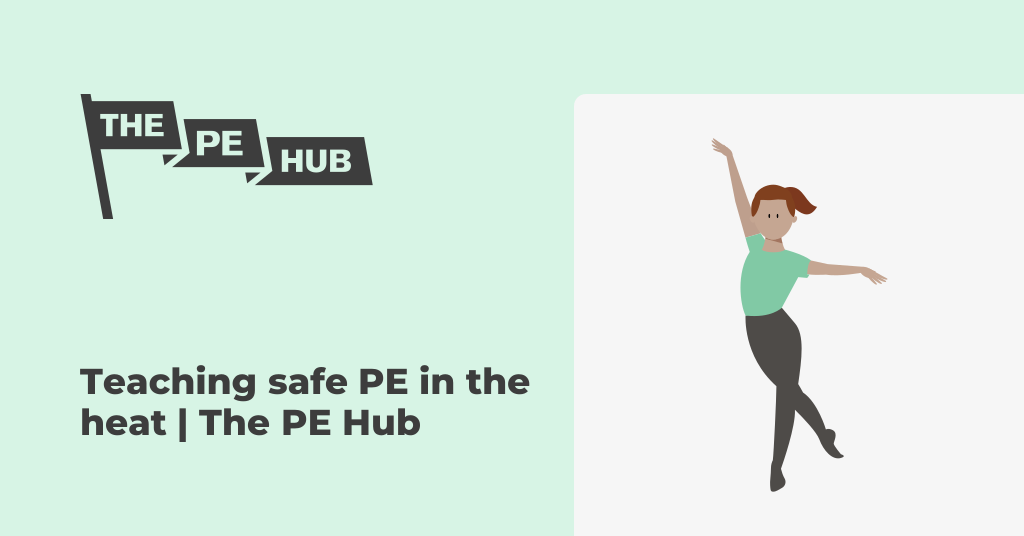 Teaching safe PE in the heat | The PE Hub | The PE Hub
