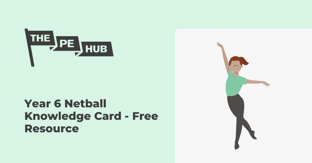 Year 6 Netball Knowledge Card - Free Resource | The PE Hub